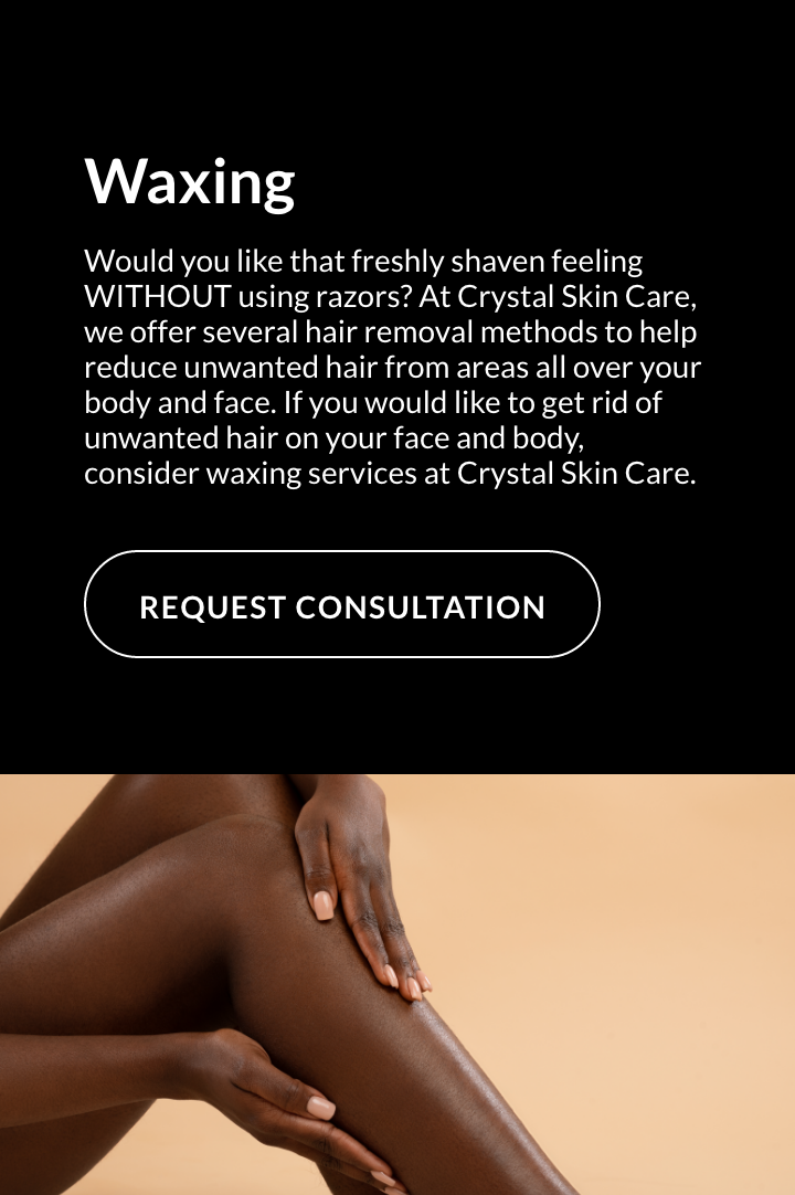 Waxing | Master Aesthetician | Crystal Rigby | Crystal Skin Care Kaysville UT 84037
